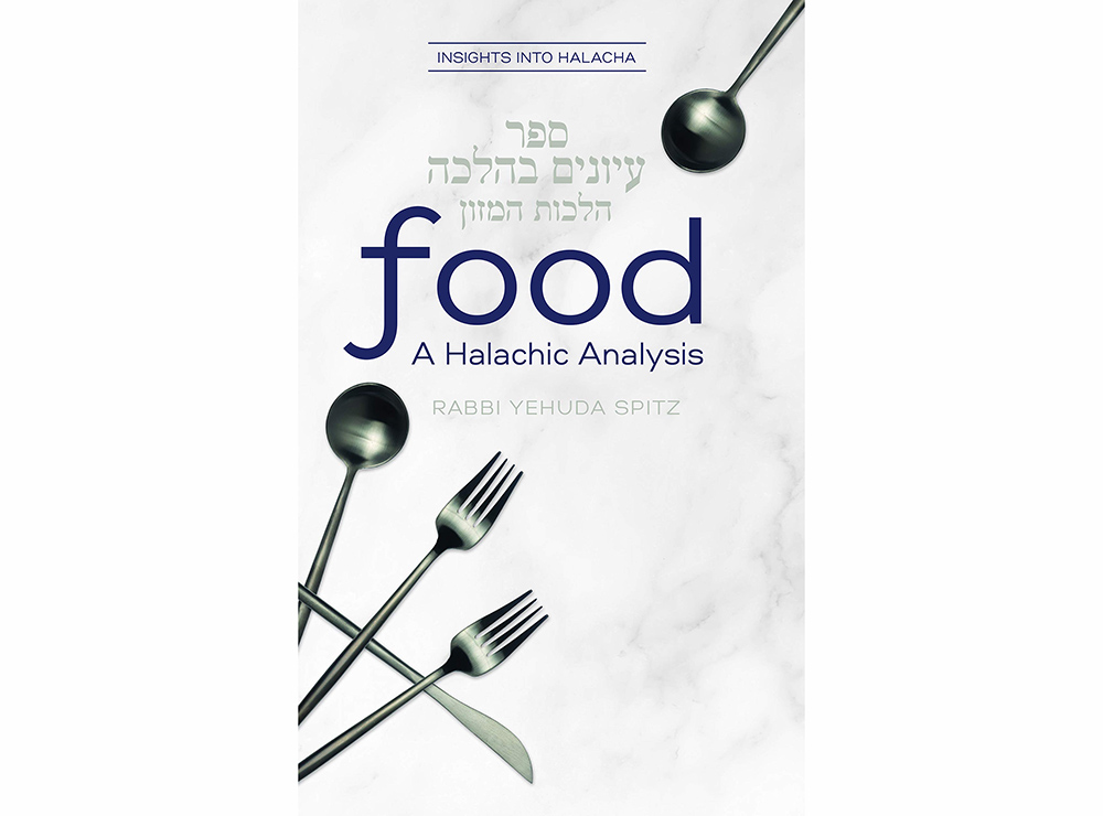 “Food: A Halachic Analysis” by Rabbi Yehuda Spitz - The Jewish Voice